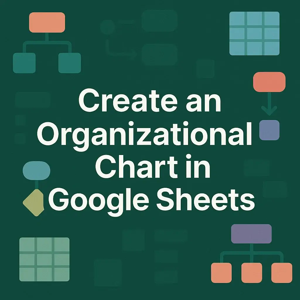 How to Create an Organizational Chart in Google Sheets - Excel Insider
