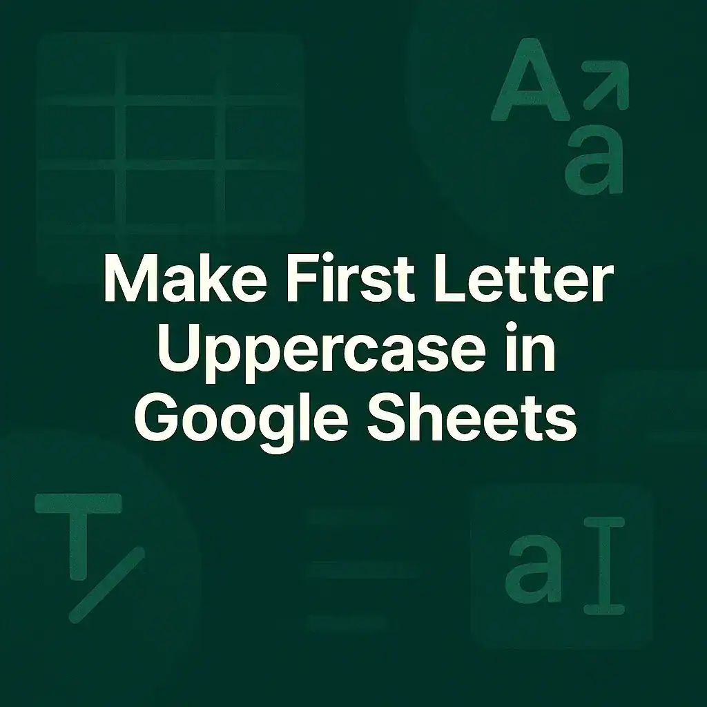 How to Make the First Letter Uppercase in Google Sheets - Excel Insider