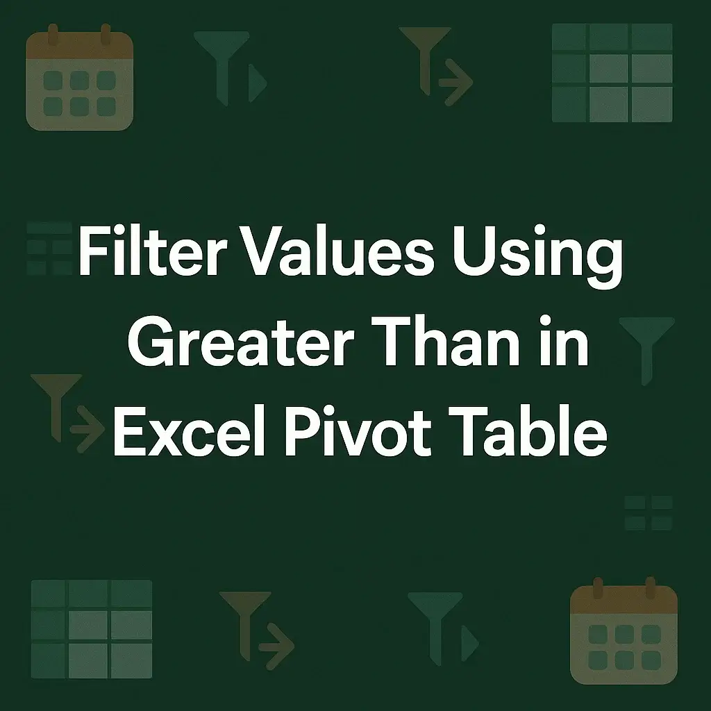 How to Filter Values with Greater Than in Excel Pivot Table - Excel Insider
