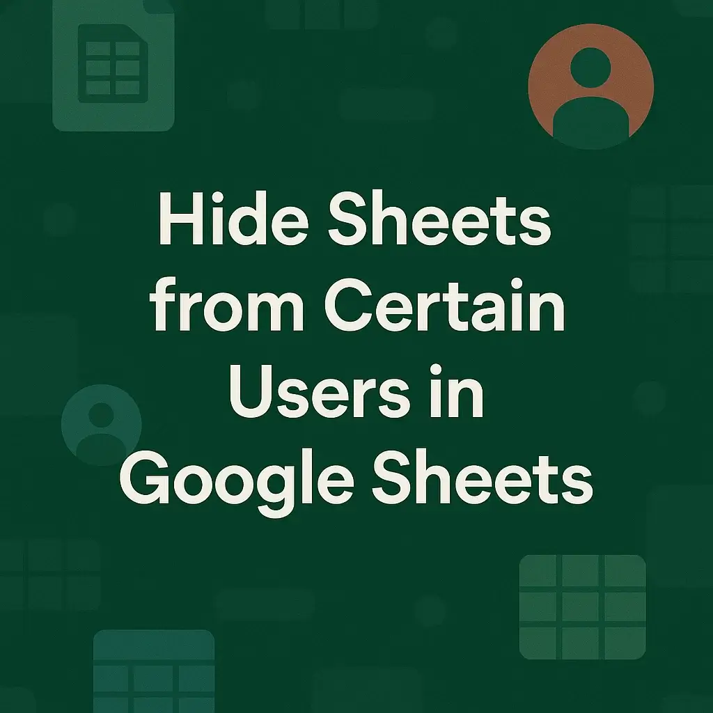 How to Hide Sheets from Certain Users in Google Sheets - Excel Insider