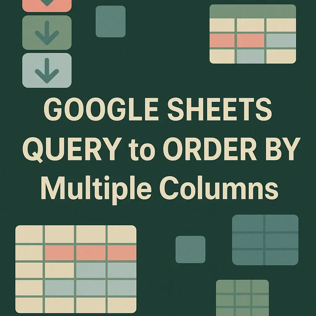 How to Use Google Sheets QUERY to Order by Multiple Columns - Excel Insider