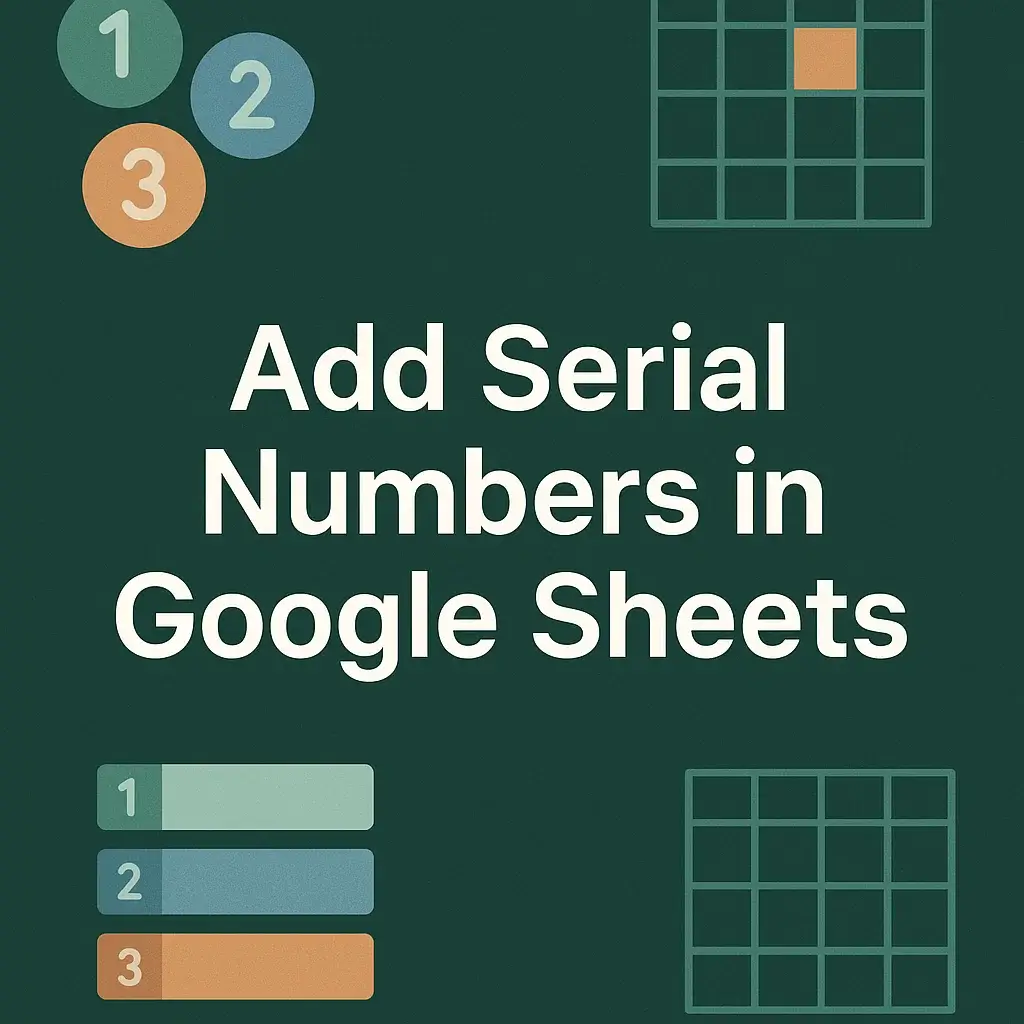 How to Add Serial Numbers in Google Sheets (5 Simple Ways) - Excel Insider