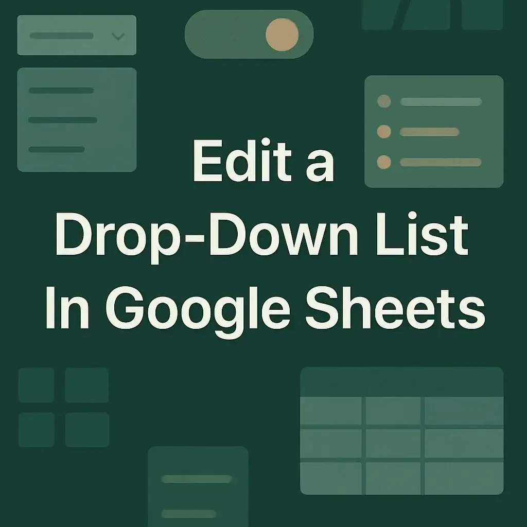 How To Edit a Drop-Down List In Google Sheets - Excel Insider