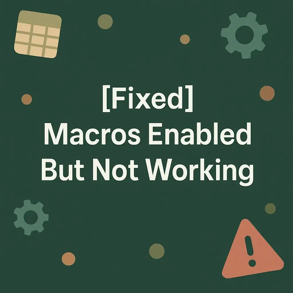 [Fixed] Macros Enabled But Not Working (8 Probable Solutions) - Excel Insider