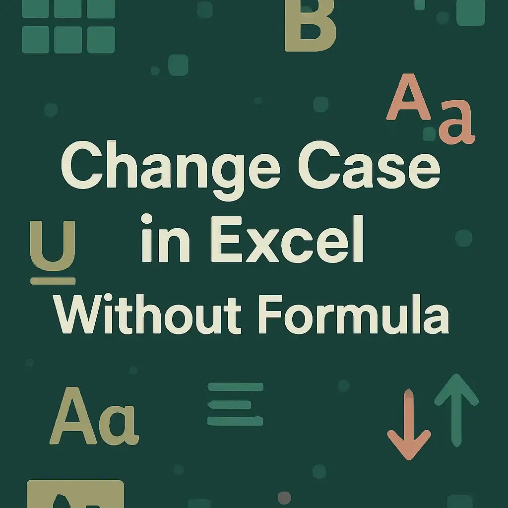 How to Change Case in Excel Without Formula (3 Different Ways) - Excel Insider