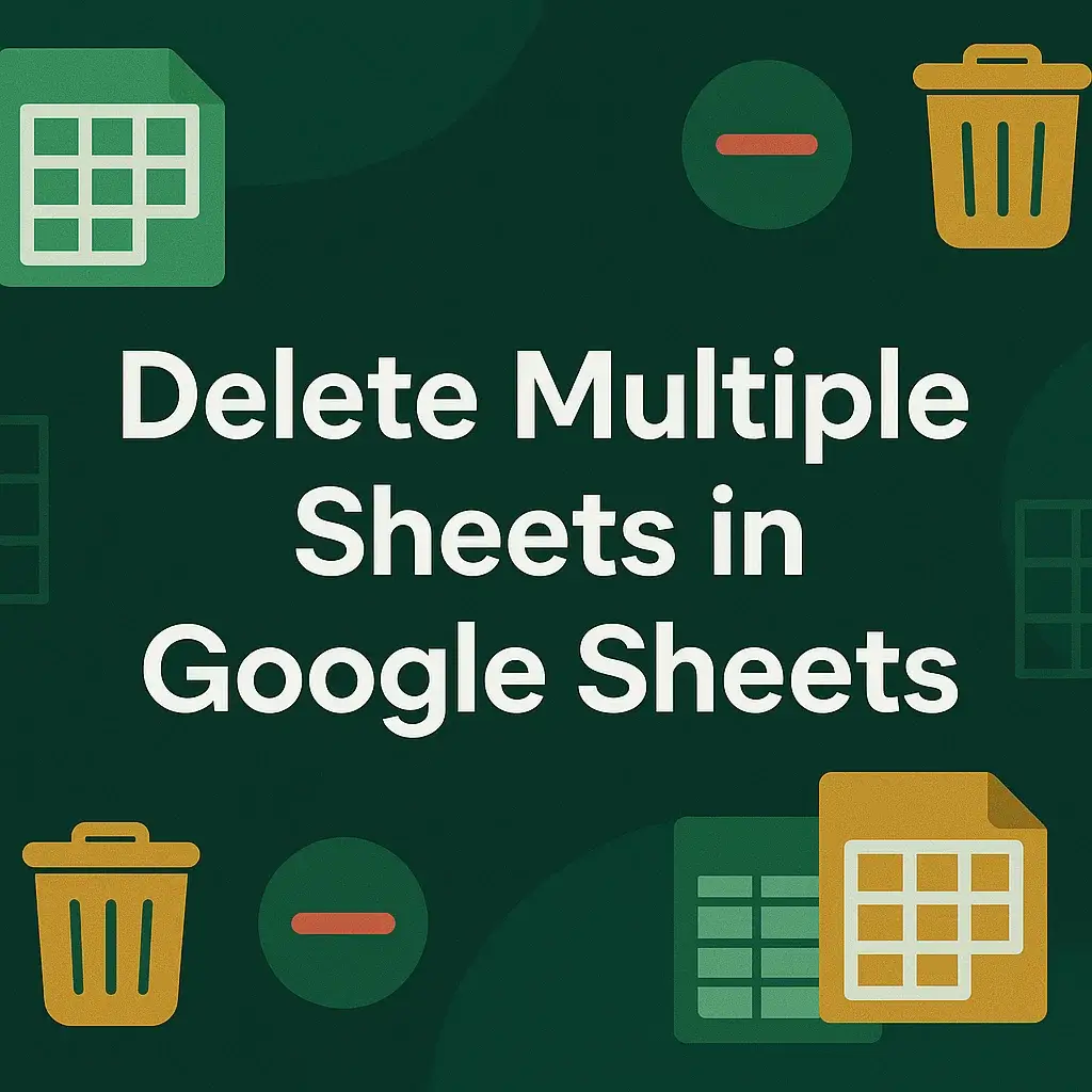 How to Delete Multiple Sheets in Google Sheets (3 Suitable Ways) - Excel Insider