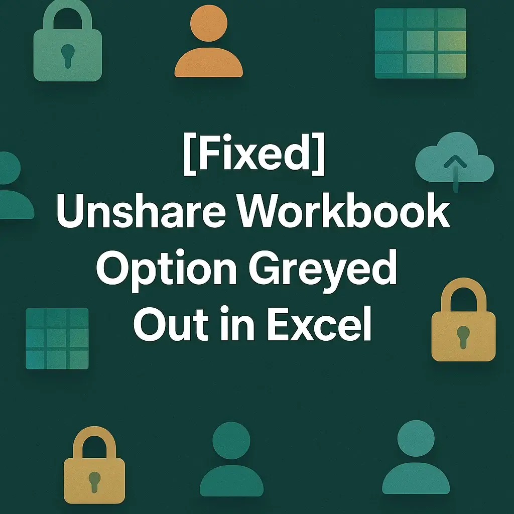 [Fixed] Unshare Workbook Option Greyed Out in Excel - Excel Insider