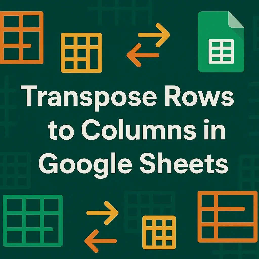 How to Transpose Rows to Columns in Google Sheets (4 Ways) - Excel Insider
