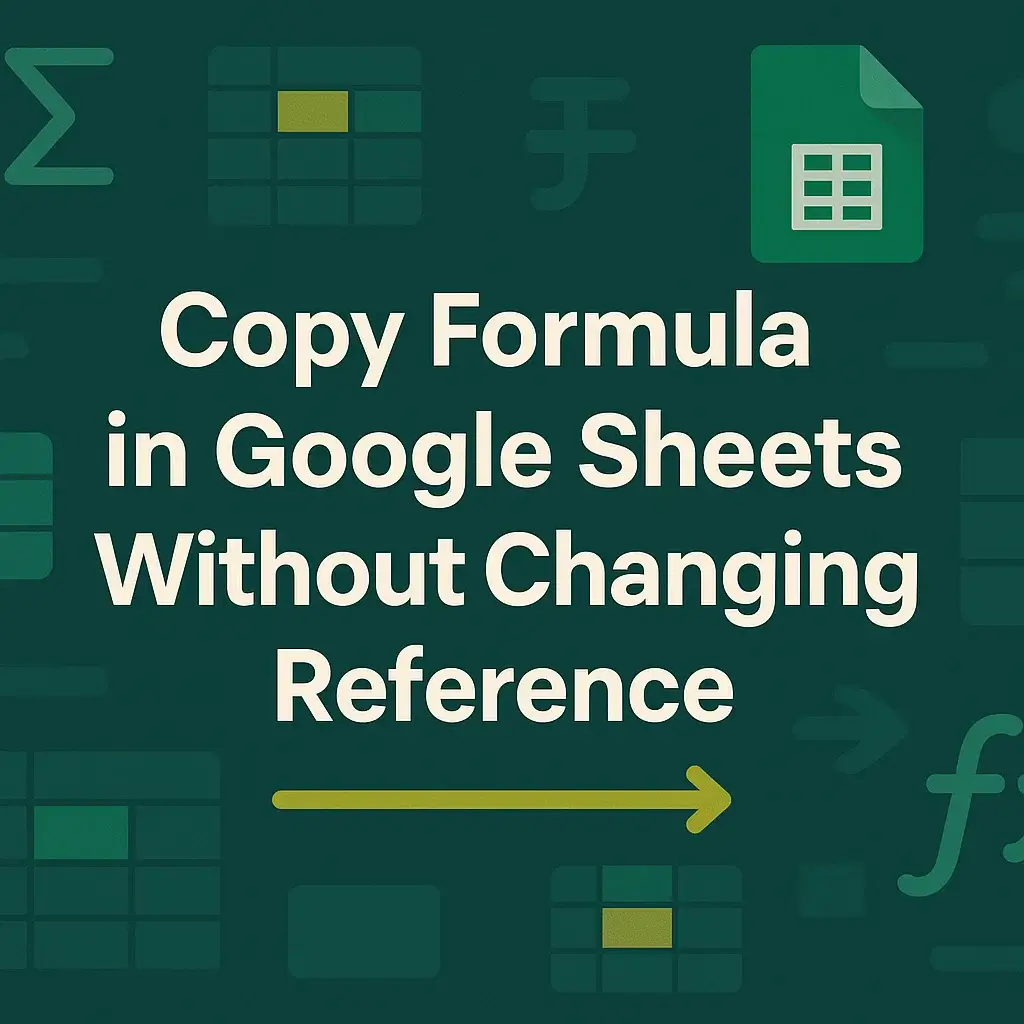 Copy Formula in Google Sheets Without Changing Reference - Excel Insider