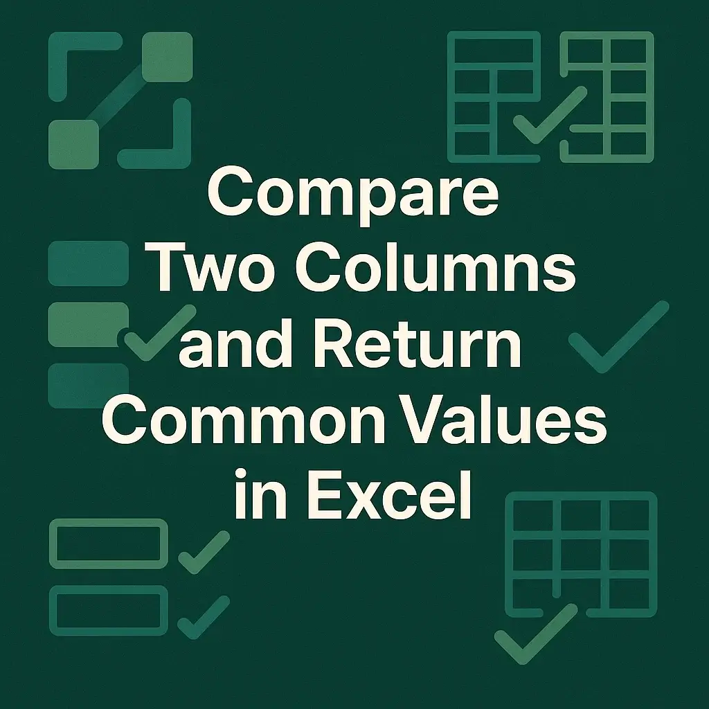 Compare Two Columns and Return Common Values in Excel - Excel Insider